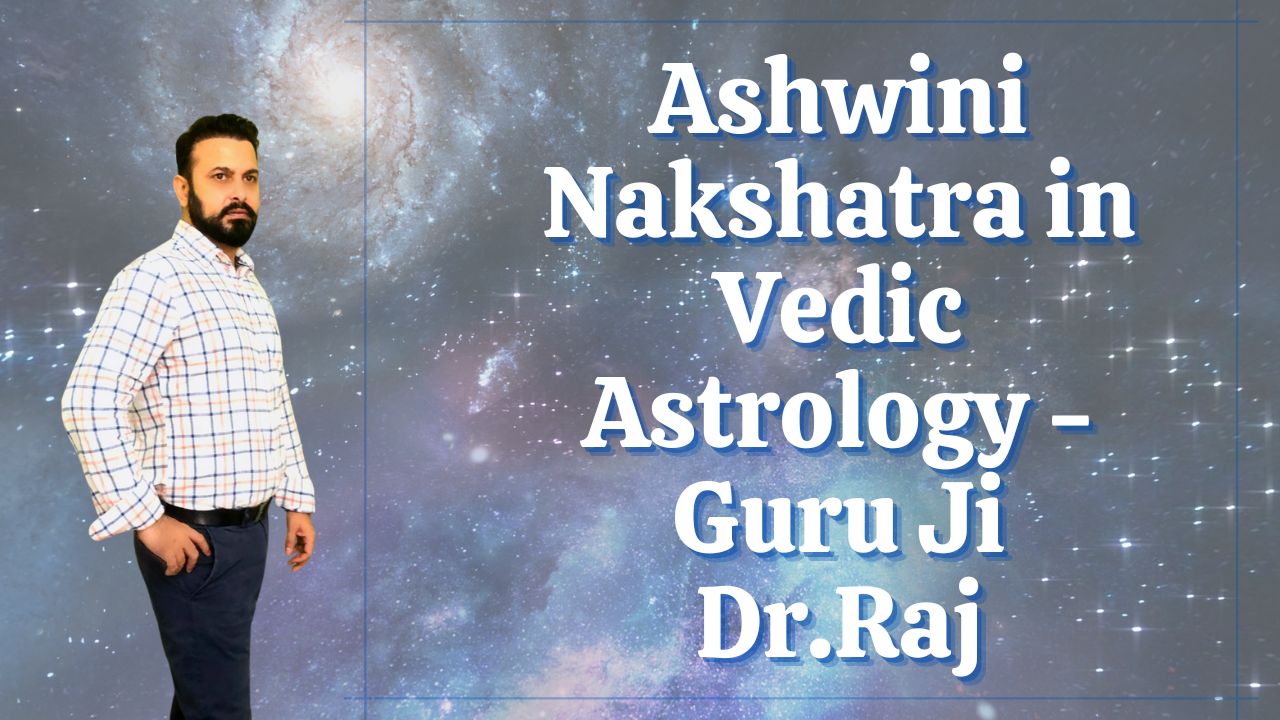 Ashwini Nakshatra in Vedic Astrology – Guru Ji Dr.Raj Indian Astrologer ...